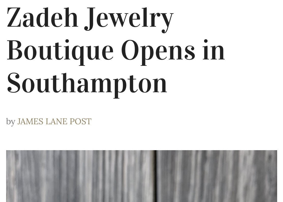 Zadeh Jewelry Boutique Opens in Southampton – ZADEH NY